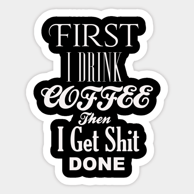 Coffee First - Coffee - Sticker | TeePublic