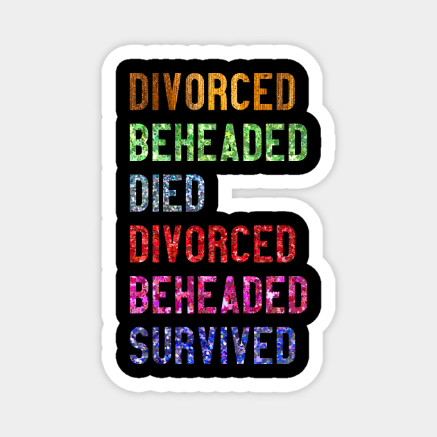 Divorced Beheaded Died Divorced Beheaded Survived - Six The Musical ...
