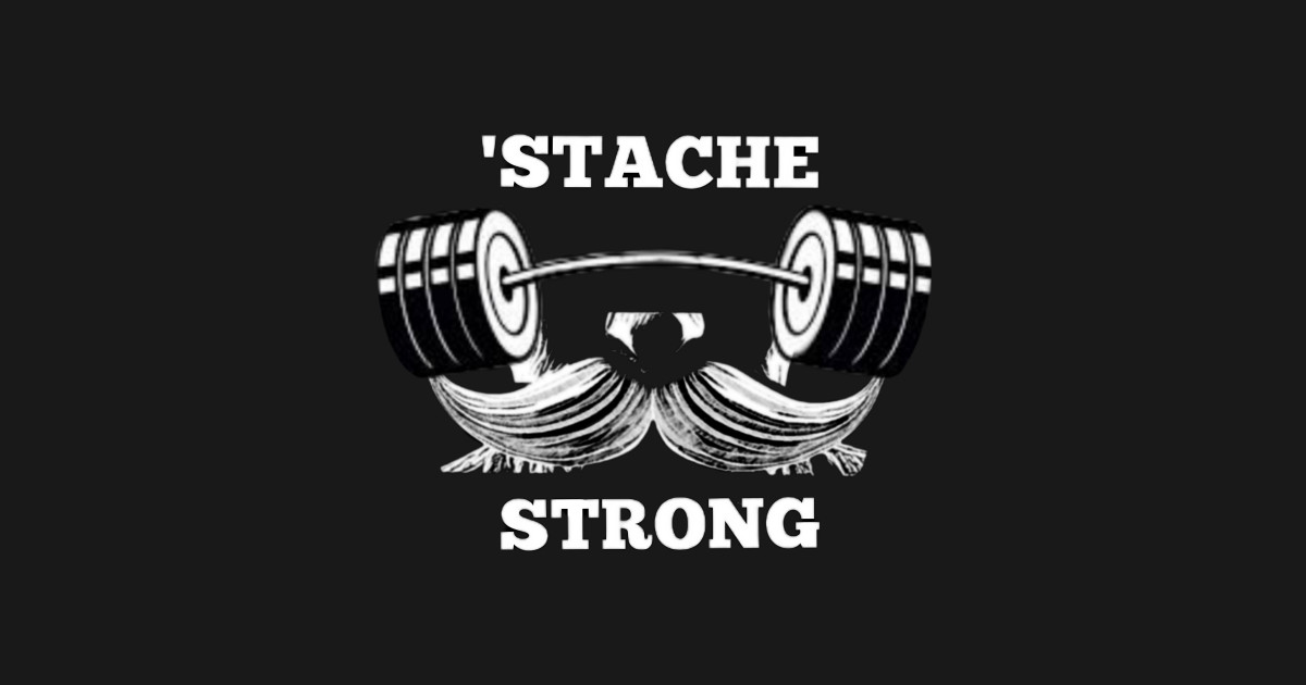 'Stache Strong - Mustache - T-Shirt | TeePublic