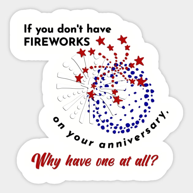Fourth of July Anniversary Shirt - Anniversary - Sticker | TeePublic