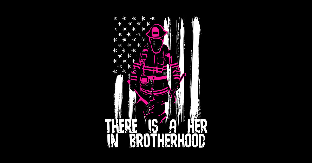 Female Firefighter There's a Her In Brotherhood - Female Firefighter ...