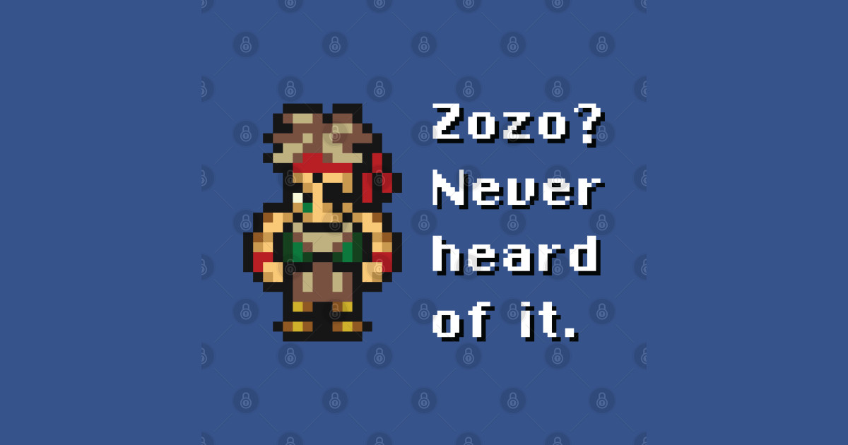 Zozo? Never heard of it. - Final Fantasy Vi - T-Shirt | TeePublic