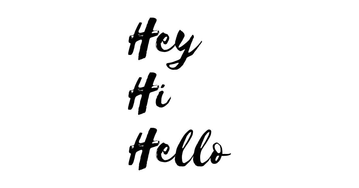 Hey Hi Hello - Hello - T-Shirt | TeePublic
