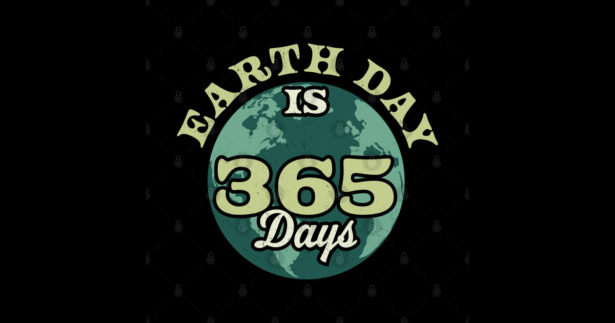 Earth Day is 365 Days Retro Vintage Climate Change Earth Day - Earth ...