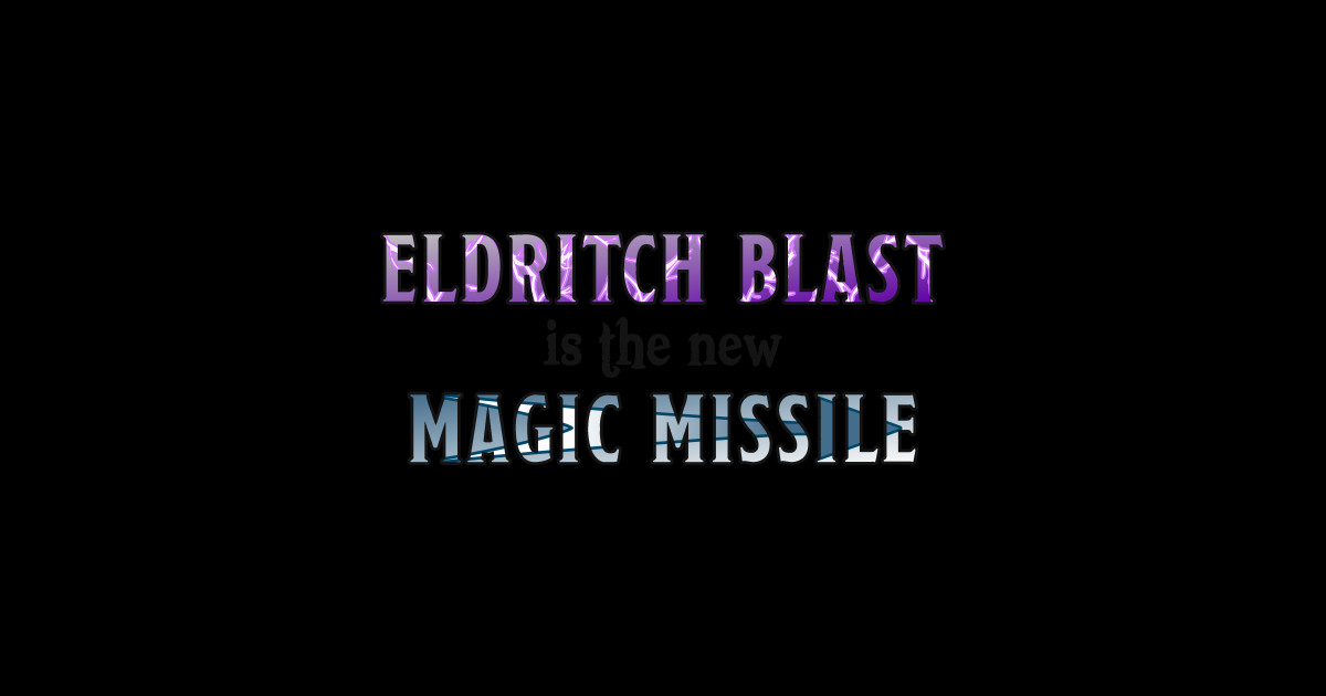 Eldritch Blast is the new Magic Missle - Dungeons And Dragons - Magnet ...