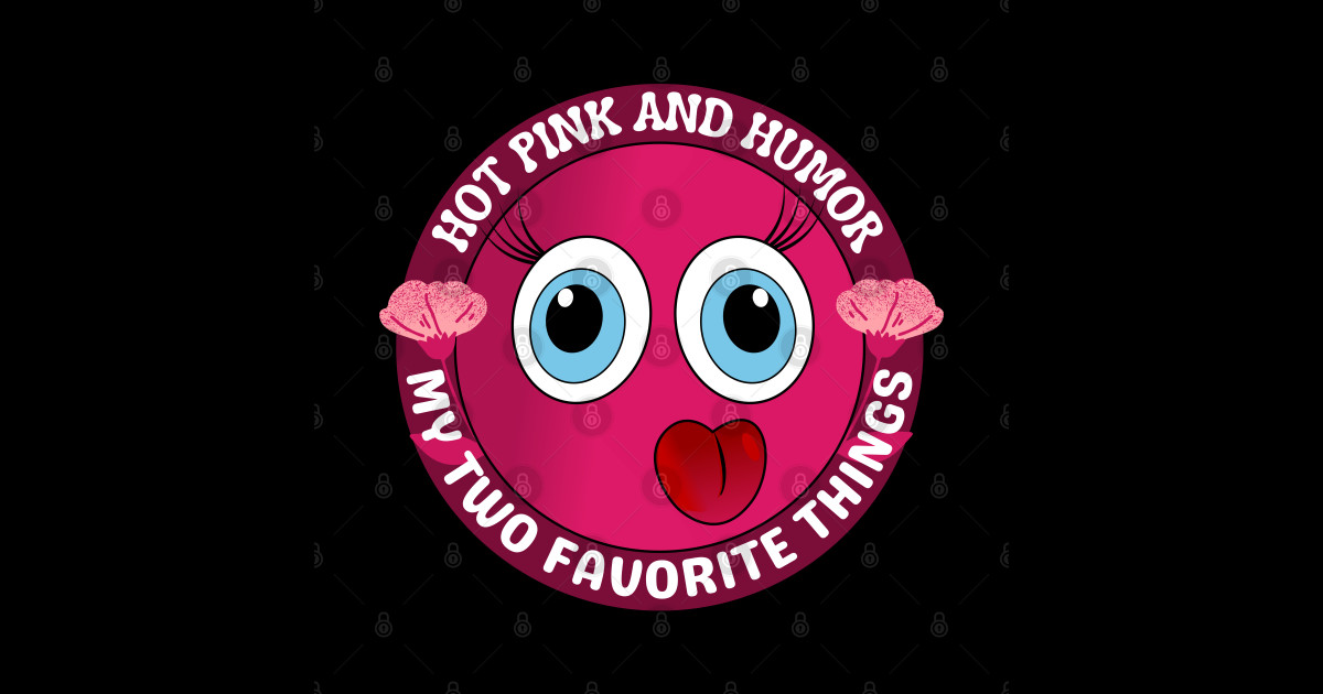 Hot Pink and Humor My Two Favorite Things - Hot Pink Funny Face Cartoon ...
