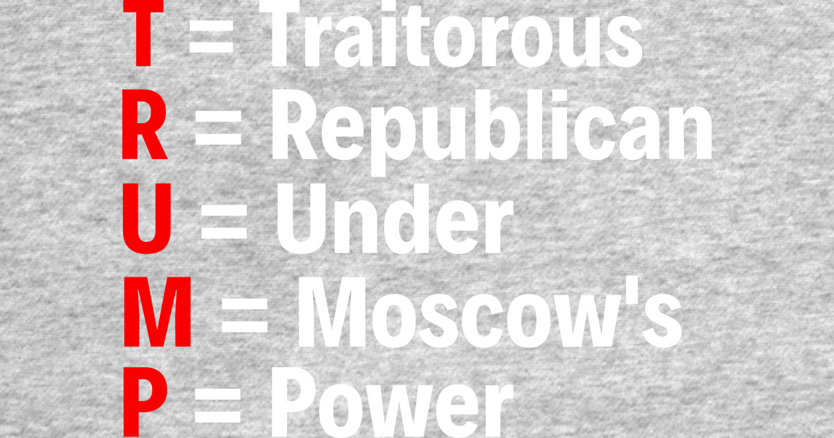 Trump Acronym Anti Trump T-Shirt For Liberal Democrats - Anti Trump ...