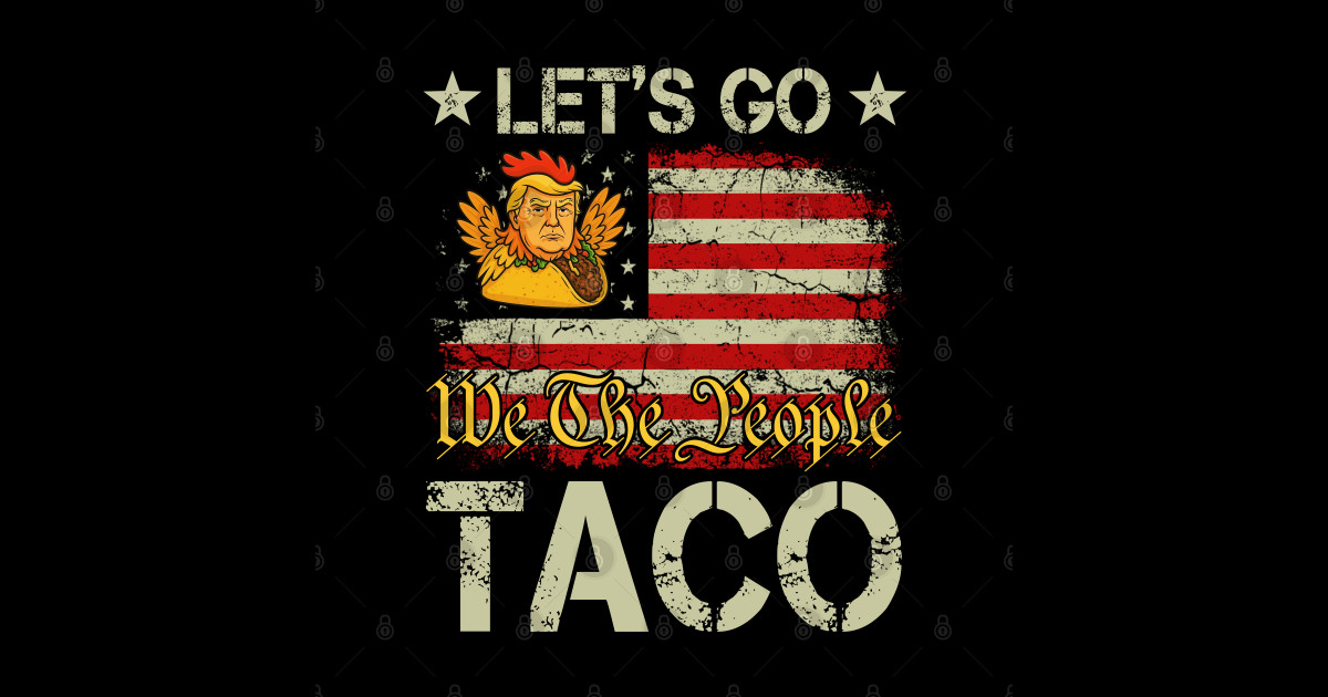 Let's Go Taco Funny Trump Always Chickens Out - Lets Go Taco Trump ...