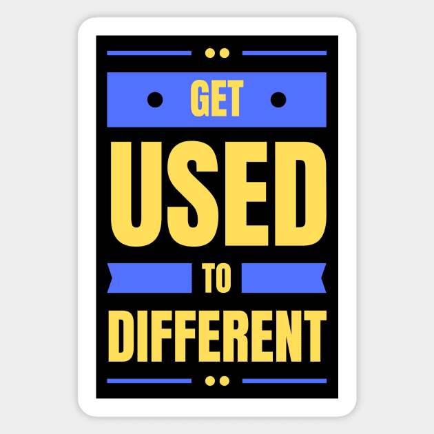 Get Used To Different - Chosen - Sticker | TeePublic