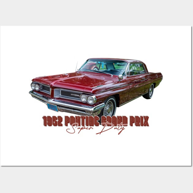1962 Pontiac Grand Prix Super Duty - 1962 Pontiac Grand Prix - Posters ...