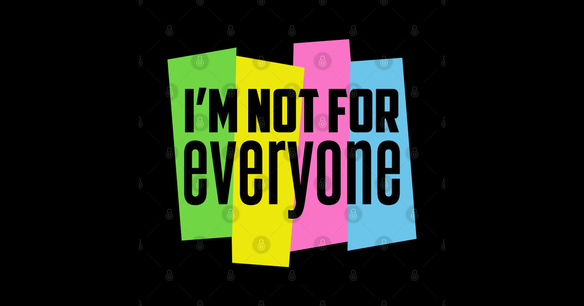 I'm Not For Everyone - Not For Everyone - Sticker | TeePublic