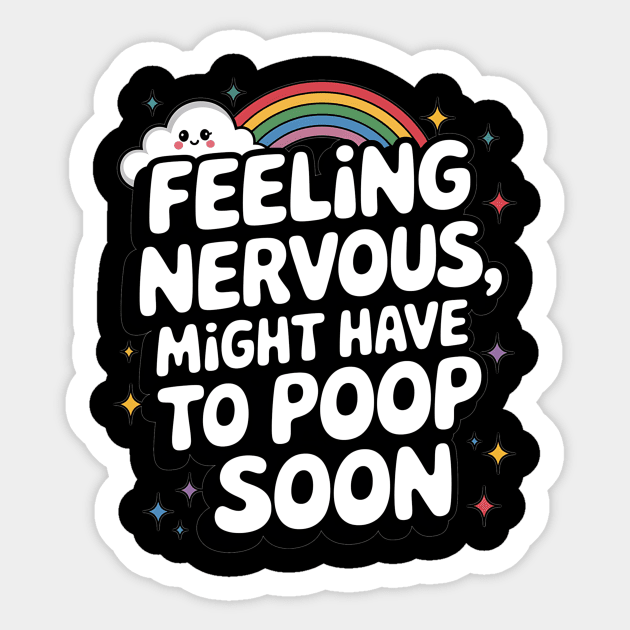 Feeling Nervous Might Have To Poop Soon - Feeling Nervous Might Have To ...