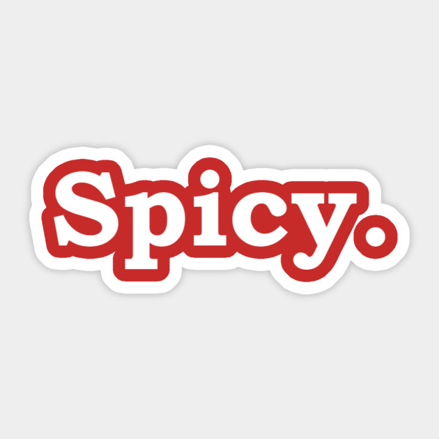 Spicy (white lettering) - Spicy - Sticker | TeePublic