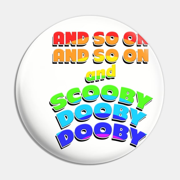 And So On And So On And Scooby Dooby Dooby - Song Lyrics - Pin | TeePublic