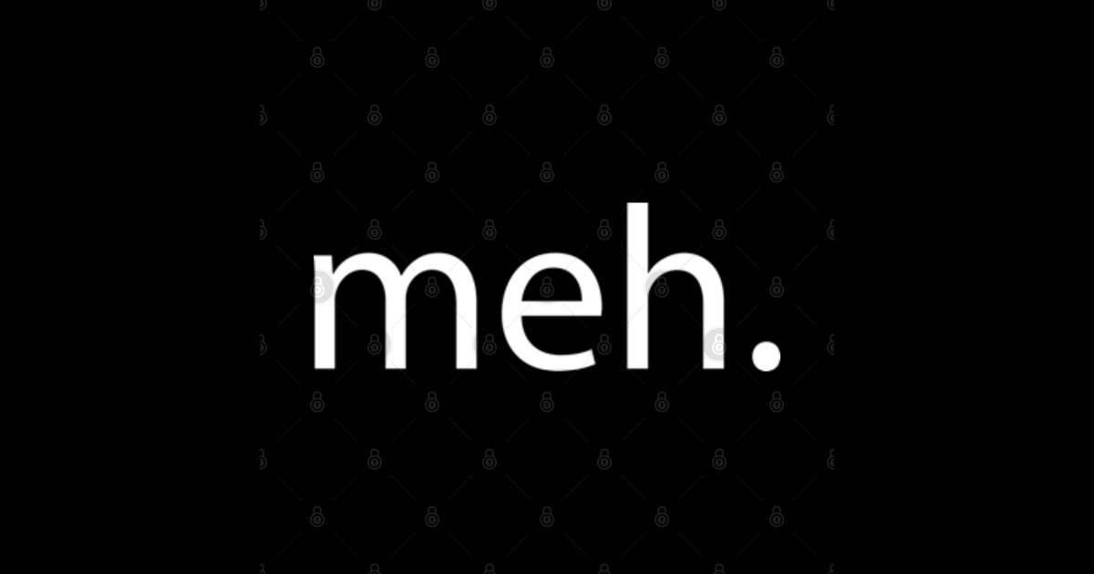 meh funny design - Meh - Sticker | TeePublic