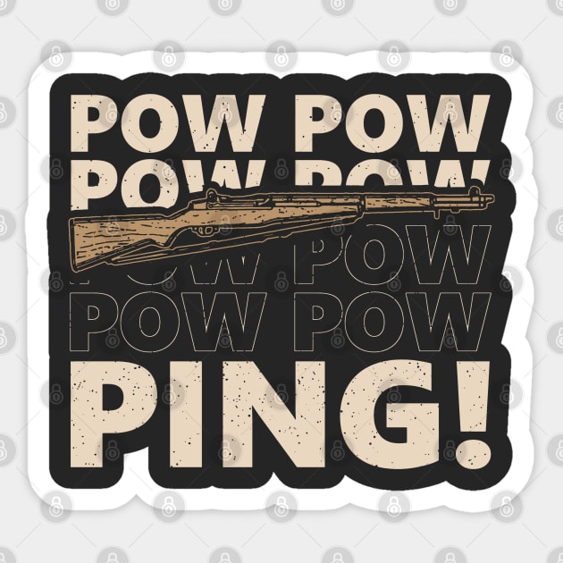 World War 2 Weapon M1 Garand Funny Ping - Ww2 Gift - Sticker | TeePublic
