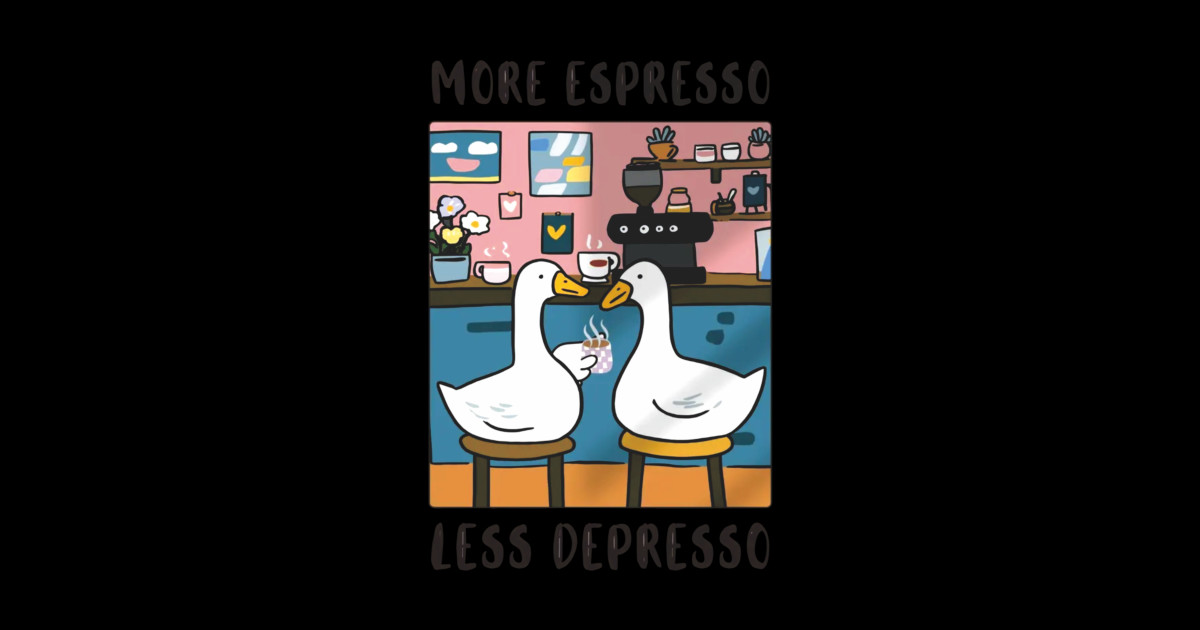 Coffee Quackers: More Espresso, Less Depresso - Ducks - Sticker | TeePublic