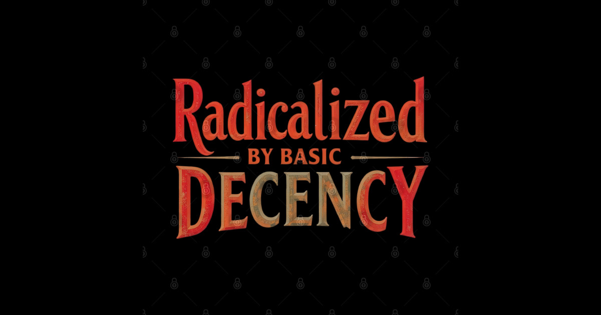 Radicalized By Basic Decency - Social Democracy - Basic Decency ...