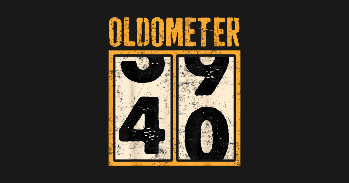 Oldometer 39-40m, Oldometer 40, 40 Years Old Birthday - Oldometer 39 ...