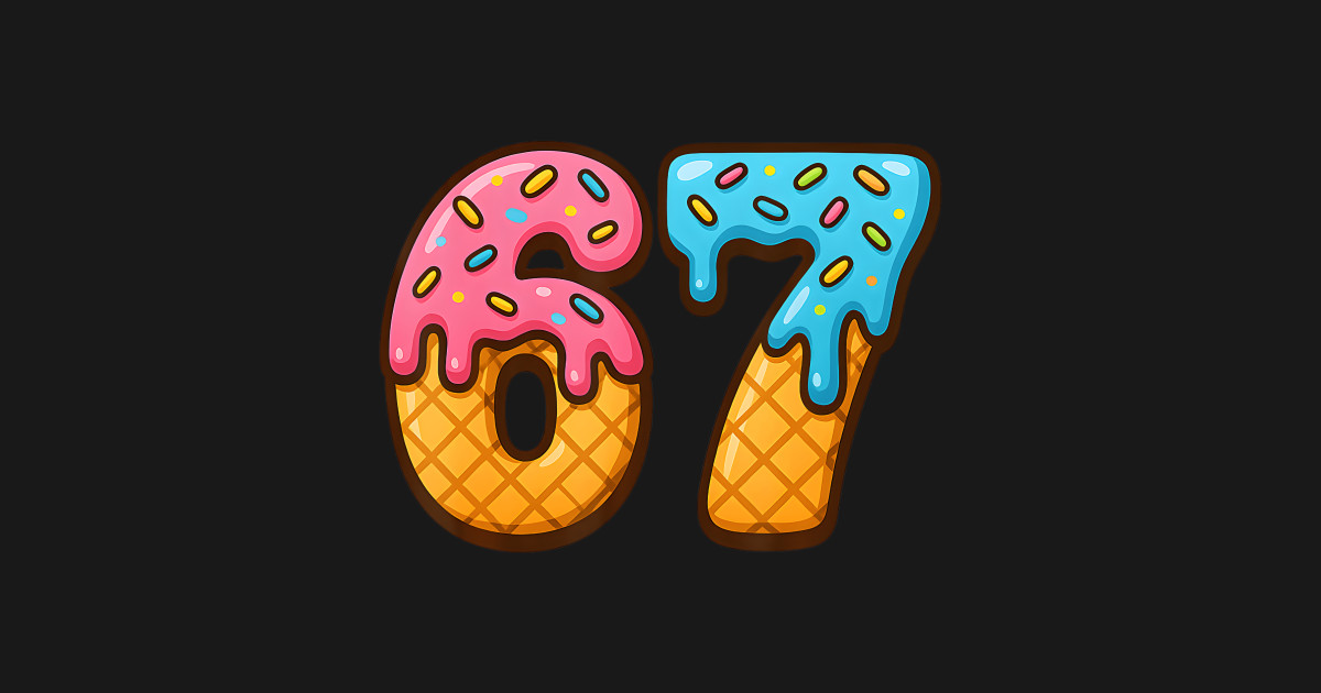 67 Ice Cream Drip Six Seven Gen Alpha Slang - Meme Funny Novelty - T ...