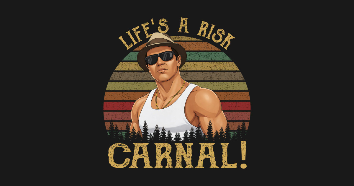Lifes A Risk Carnal Chicano Culture Quote Sunset Retro Meme Vintage ...