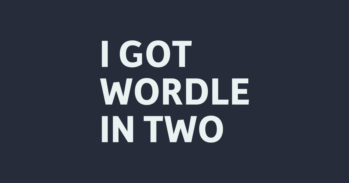 I Got Wordle in Two - Wordle - T-Shirt | TeePublic