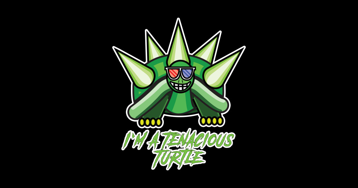 Tenacious Turtle - Tenacious - Sticker | TeePublic