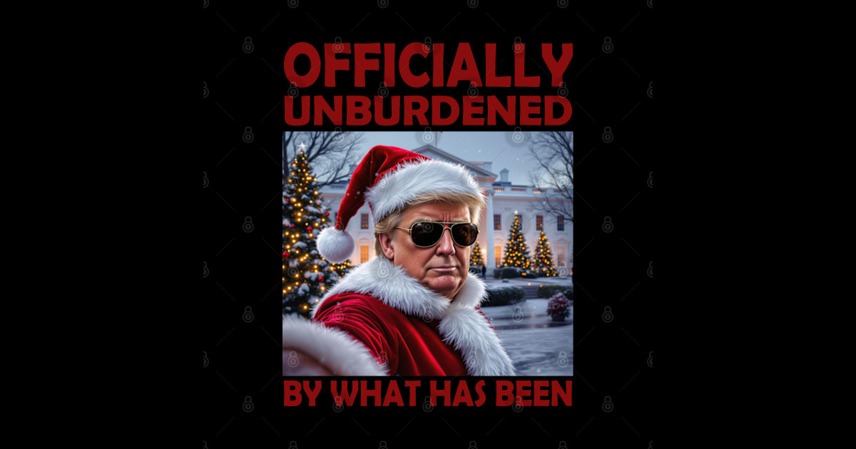 Officially Unburdened By What Has Been Trump Victory Xmas - By What Has ...