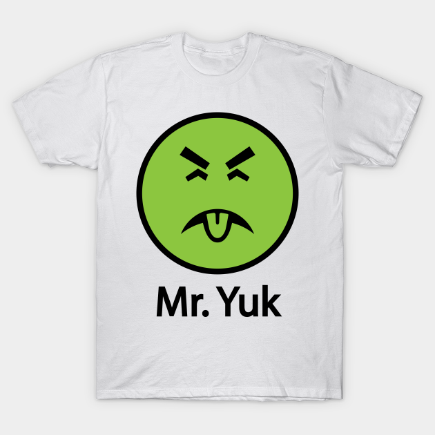 Mr. Yuk (the original) - Mr Yuk - T-Shirt | TeePublic