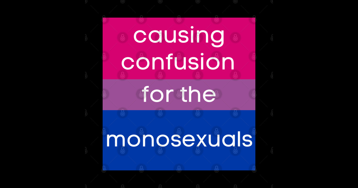 Causing Confusion for the Monosexuals Bi version - Bisexual - Sticker ...