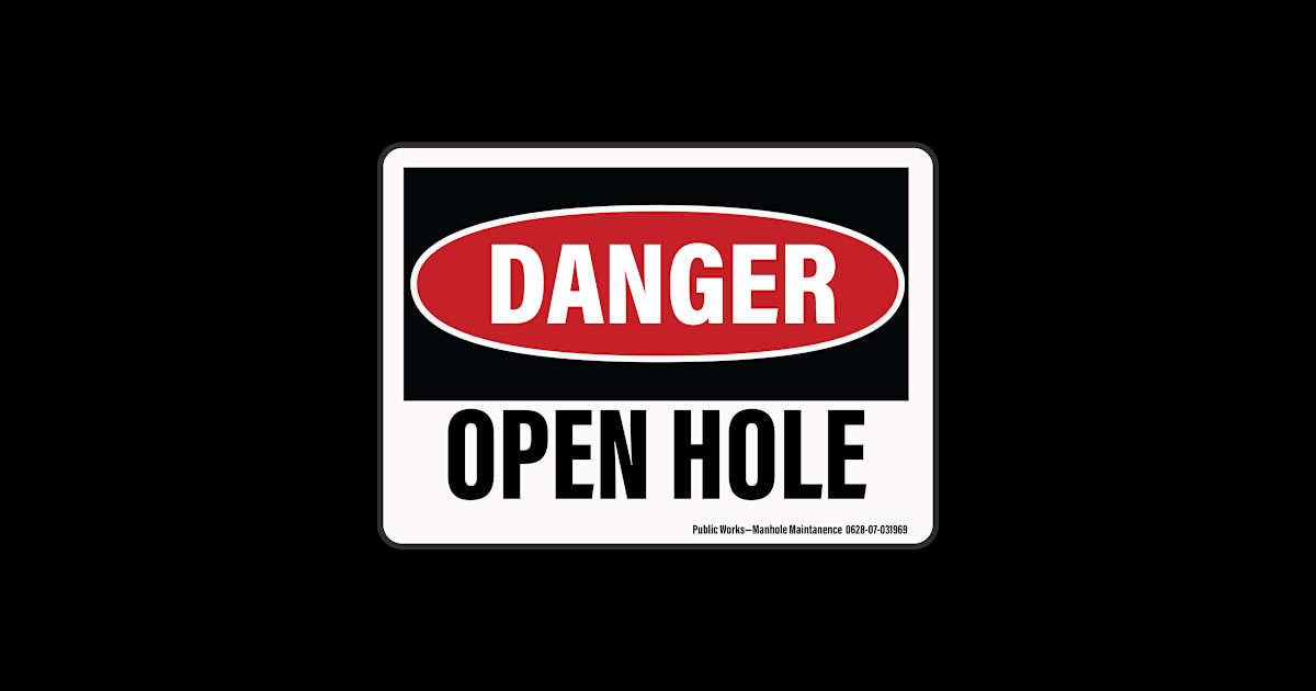 Danger Open Hole — Warning Sign - Gay - Sticker | TeePublic