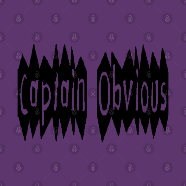 Captain Obvious - Sarcasm - T-Shirt | TeePublic