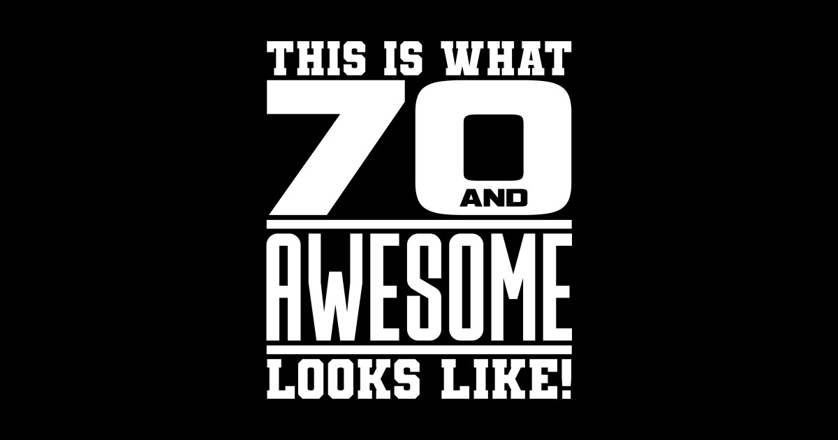 This Is What 70 And Awesome Looks Like 70th Birthday Gift Sticker this-is-what-70-and-awesome-looks-like-70th-birthday-gift-sticker