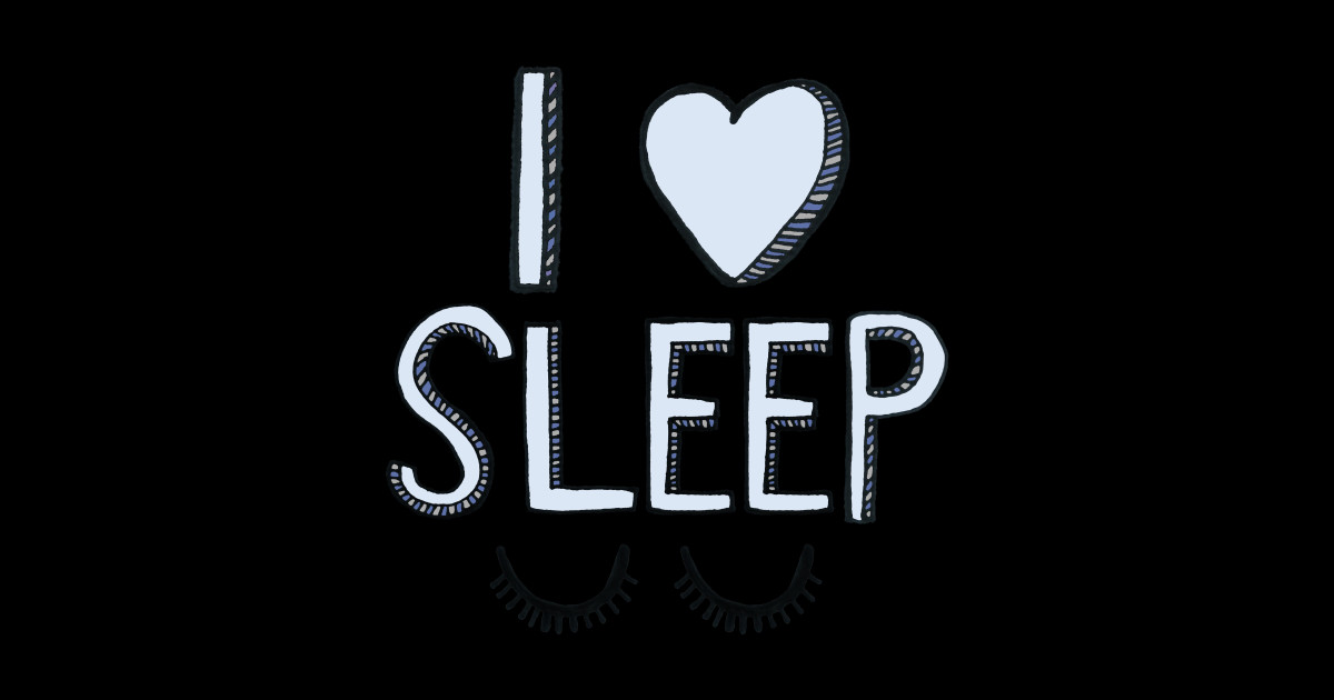 I Love Sleep - Sleep - Sticker | TeePublic