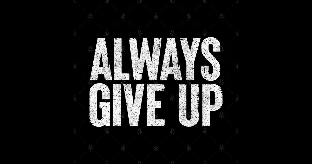 Always Give Up - Humorous Typography Design - Always Give Up - Sticker ...