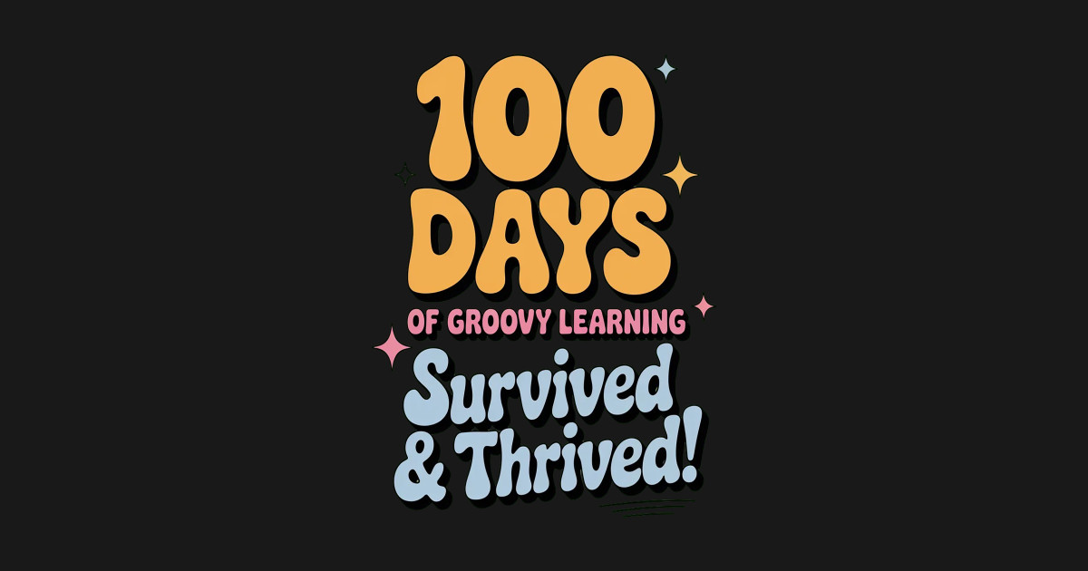 100 Days Of Groovy Learning Survived And Thrived 100Th Day Of School ...