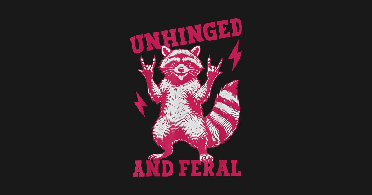 Raccoon Unhinged and Feral Retro Funny Raccoon Feral - Raccoon Unhinged ...
