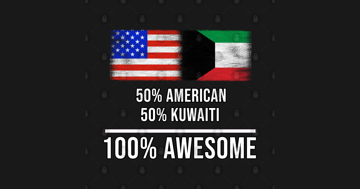 50% American 50% Kuwaiti 100% Awesome - Gift for Kuwaiti Heritage From ...