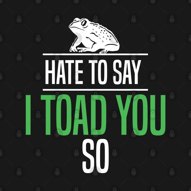 Hate To Say I Toad You So - Toad - Hat | TeePublic