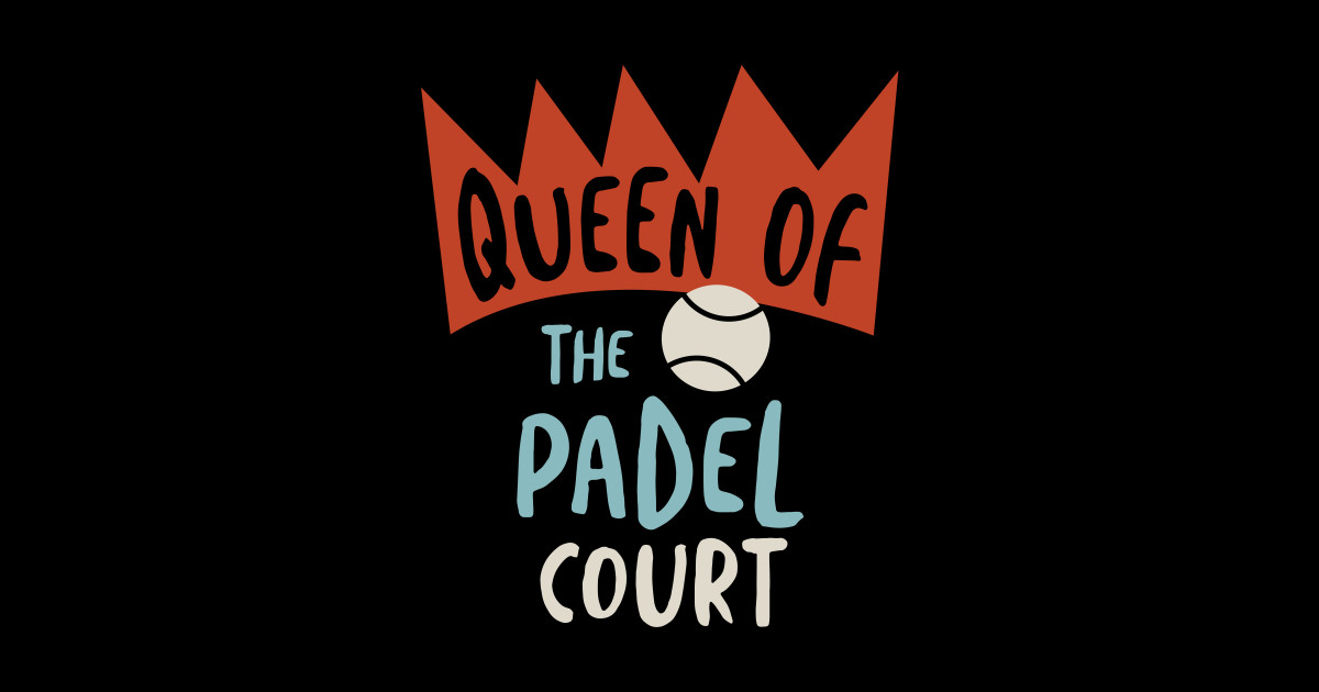 Padel Queen of the Padel Court - Padel - Sticker | TeePublic