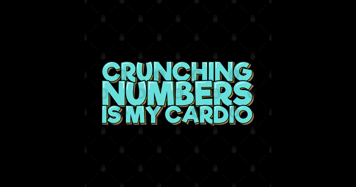 Funny Accounting Crunching Numbers is My Cardio - Accountant Funny ...