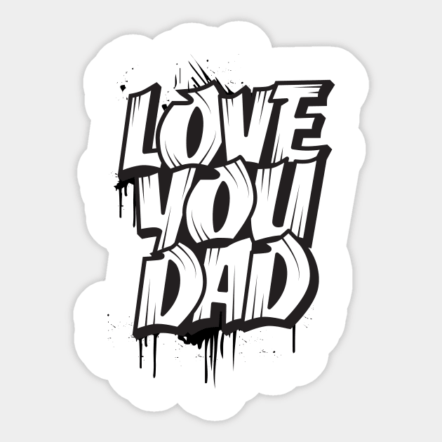 love you dad - Dad Father - Sticker | TeePublic