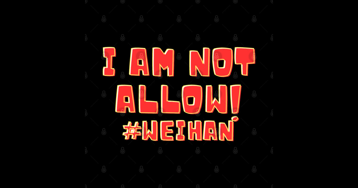"I am not allow!" Weihan, Twitter Meme - Twitter Meme - Sticker | TeePublic