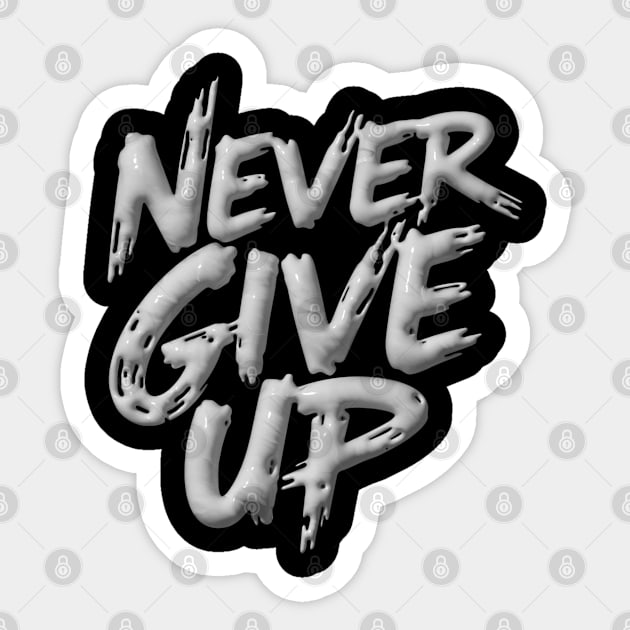 never give up - Never Give Up - Sticker | TeePublic
