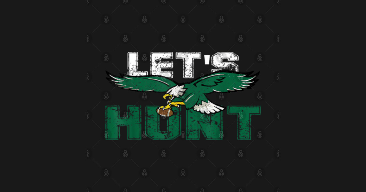 Let's Hunt Philadelphia Eagles - Lets Hunt Eagles - T-Shirt | TeePublic