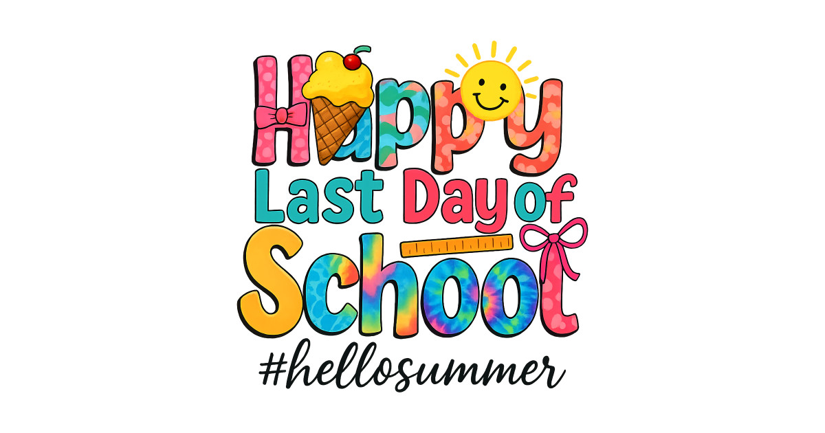 Happy Last Day Of School Hello Summer Teacher Student - Hello Summer ...