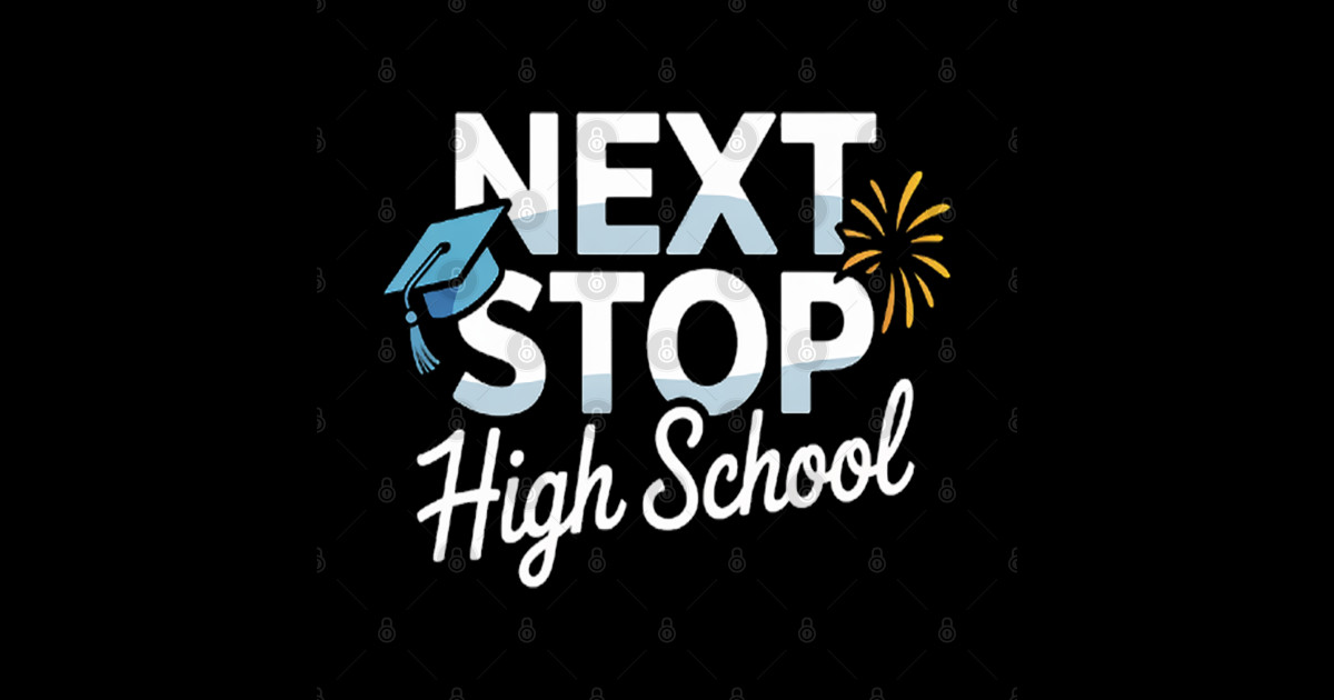 Next Stop High School - Next Stop High School - Sticker | TeePublic