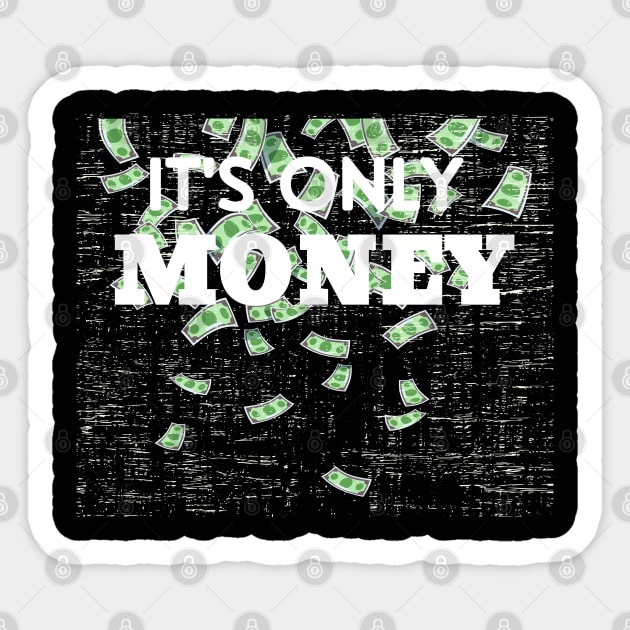 It's Only Money - It Only Money - Sticker | TeePublic