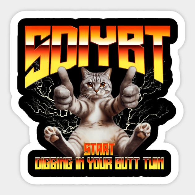 Sdiybt Start Digging In Your Butt Twin - Twin Meme - Sticker | TeePublic