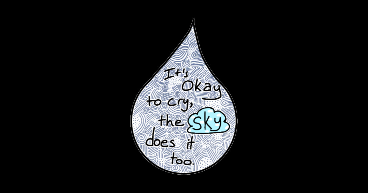 It's Okay to Cry - Cry - Posters and Art Prints | TeePublic